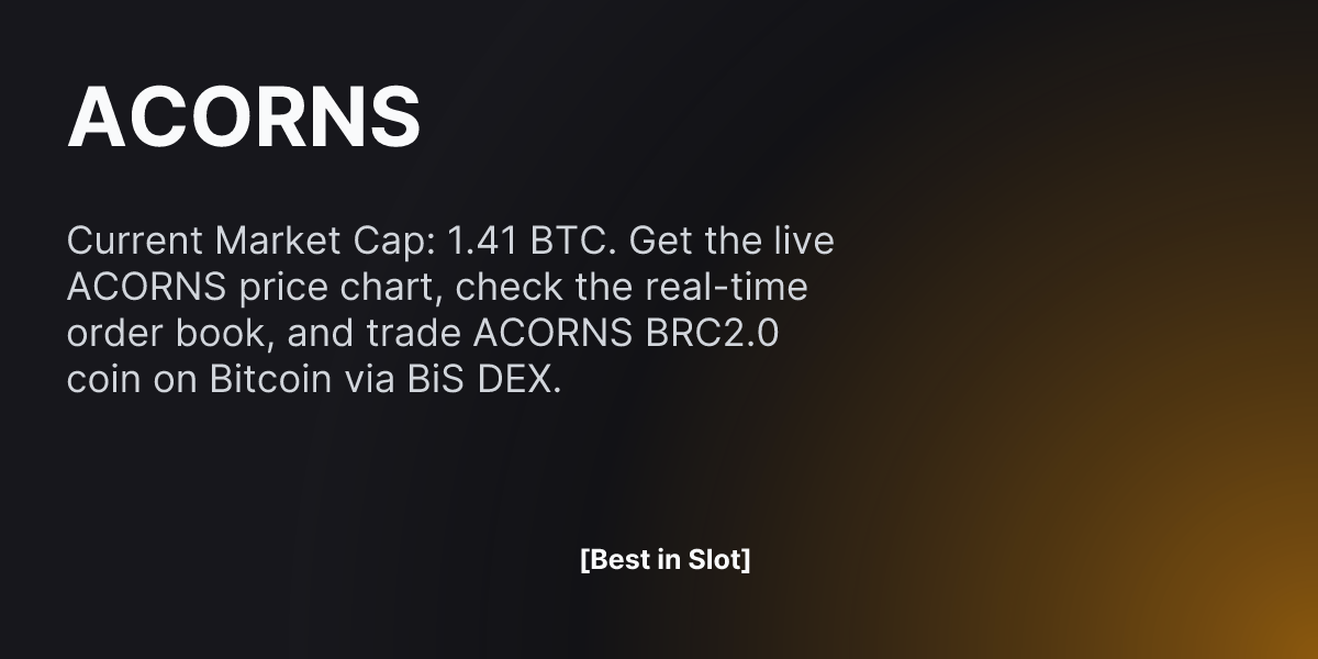 ACORNS Price, Chart & Market Cap | Trade on BiS DEX | [Best in Slot]